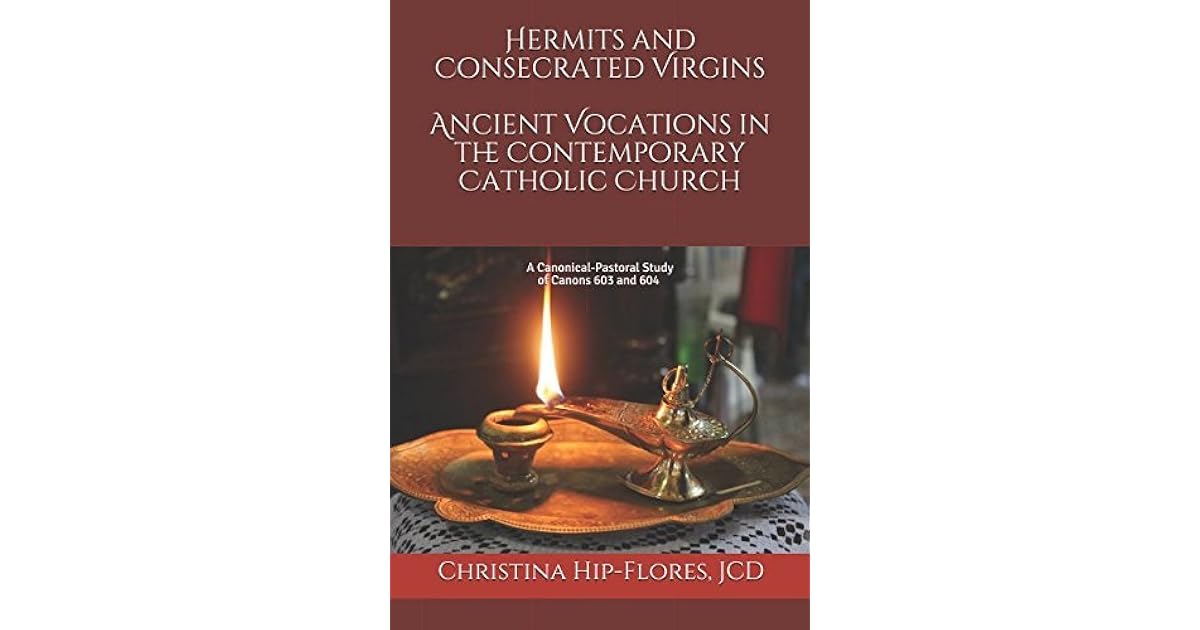 Hermits and Consecrated Virgins, Ancient Vocations in the Contemporary ...