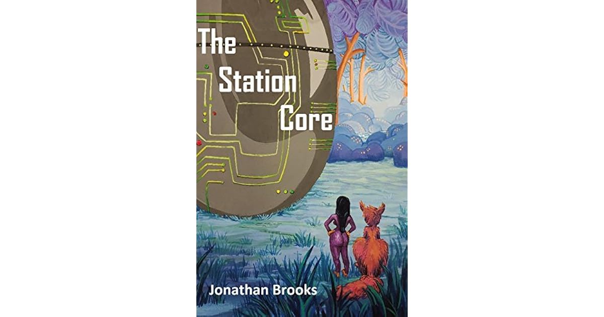 The Station Core (Station Cores, #1) by Jonathan Brooks
