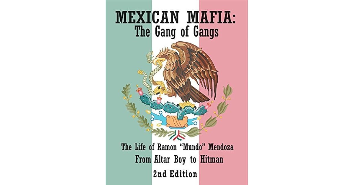 Mexican Mafia: Gang of Gangs - From Altar Boy to Hitman by Ramon "Mundo ...