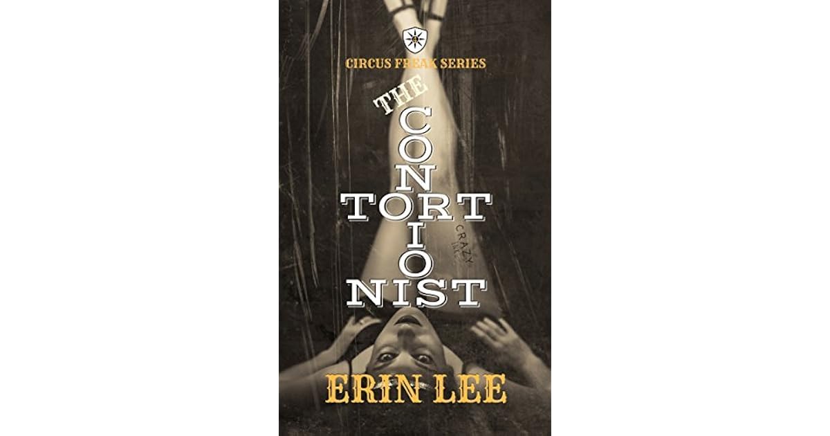 The Contortionist (Circus Freak Series Book 4) by Erin Lee