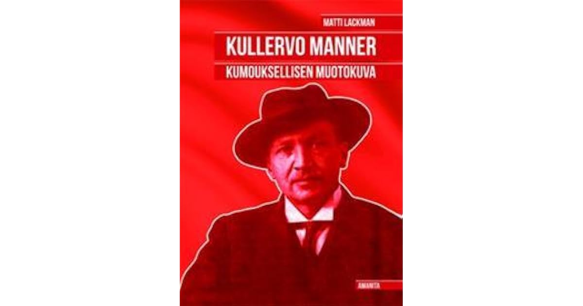 Kullervo Manner. Kumouksellisen muotokuva by Matti Lackman