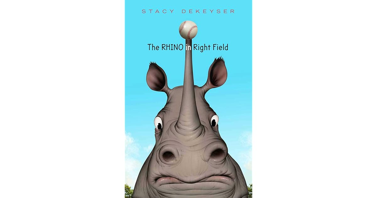The Rhino in Right Field by Stacy DeKeyser