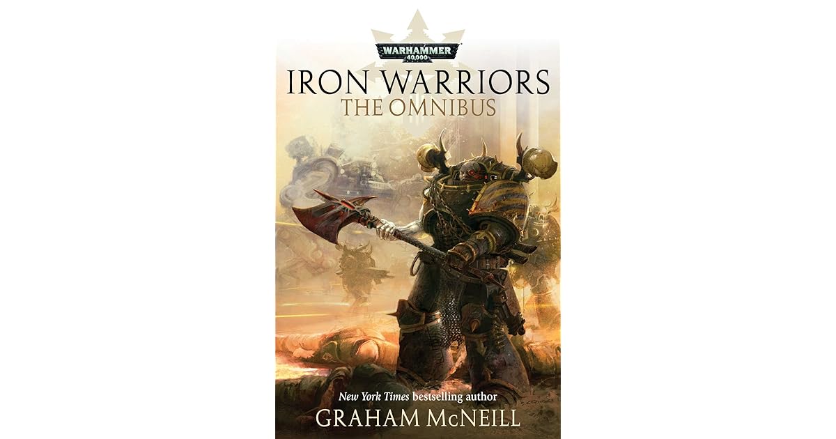 Iron Warriors: The Complete Honsou Omnibus by Graham McNeill
