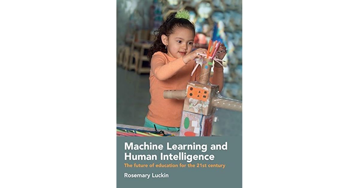 Machine Learning and Human Intelligence: The future of education for ...