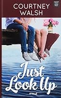 Just Look Up (Harbor Pointe, #1) by Courtney Walsh