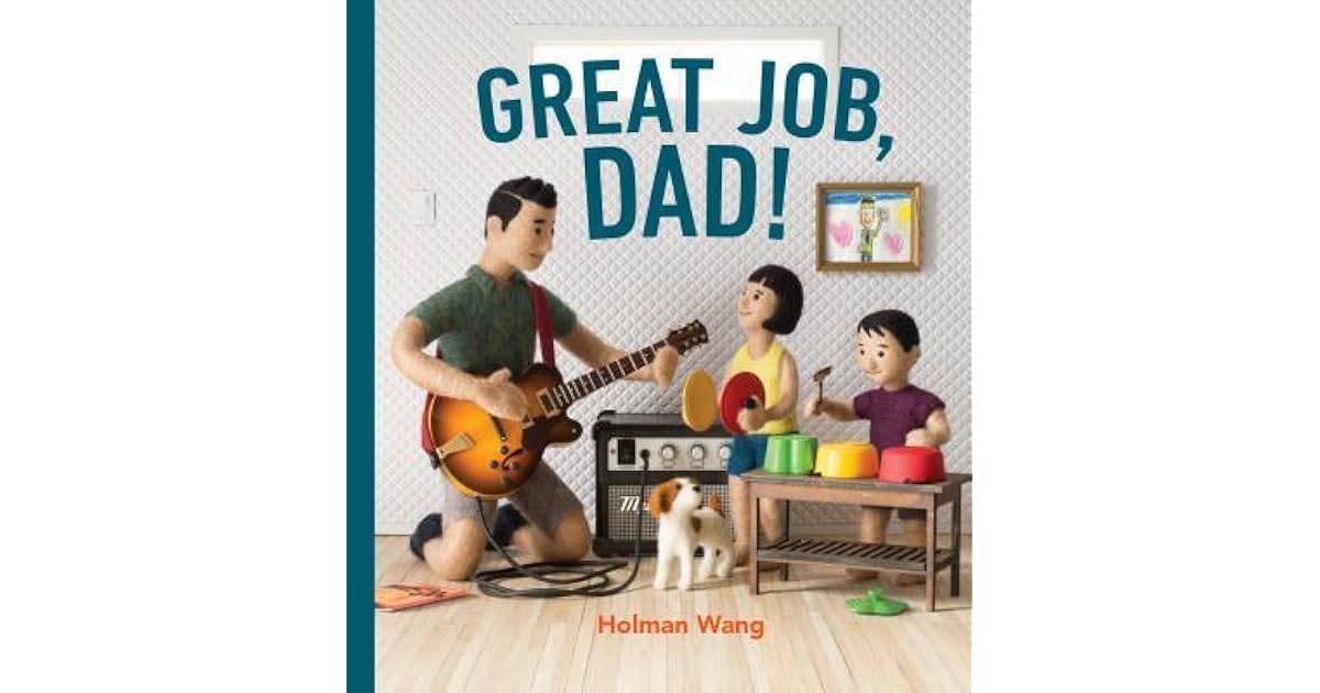 Great Job, Dad! by Holman Wang