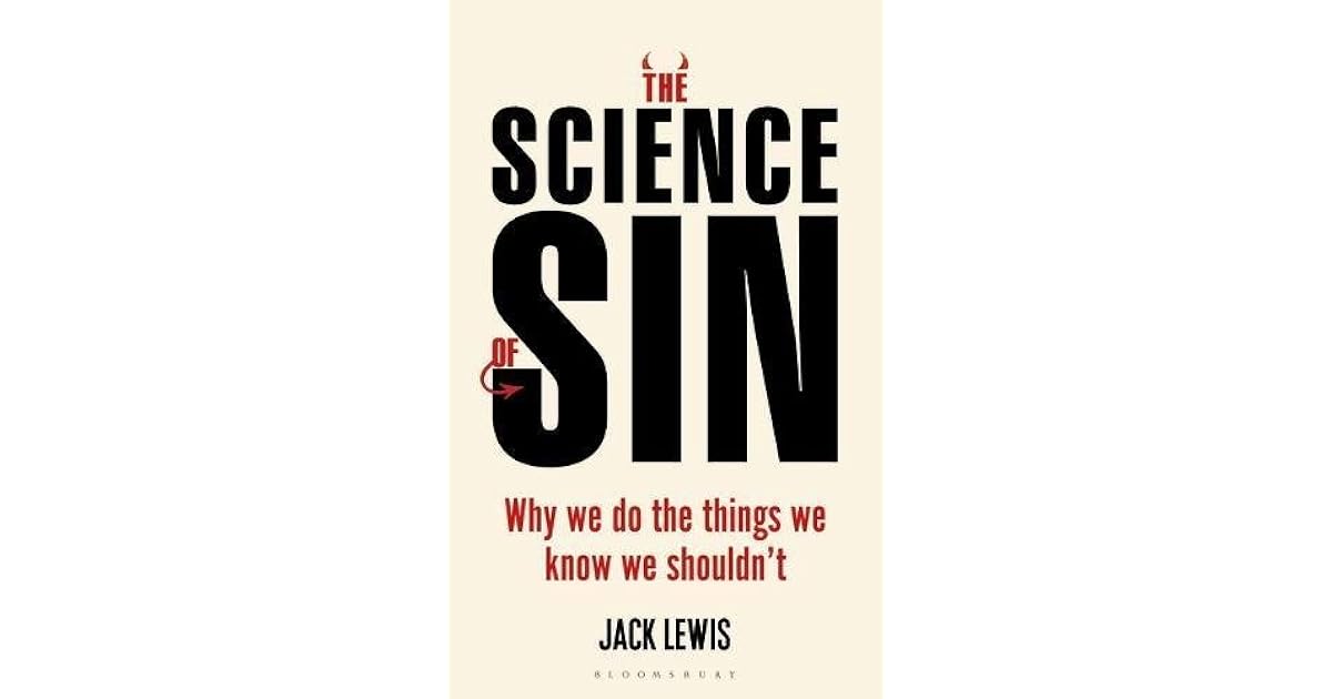 The Science of Sin: Why We Do The Things We Know We Shouldn't by Jack Lewis