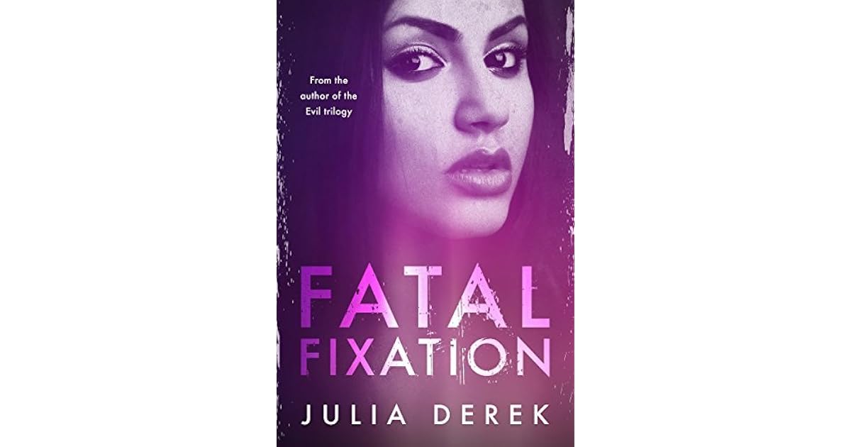 Fatal Fixation by Julia Derek
