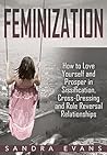 Feminizing Men: A Guide for Increased Joy in Crossdressing by Barbara ...