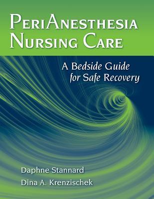 Perianesthesia Nursing Care: A Bedside Guide for Safe Recovery by ...