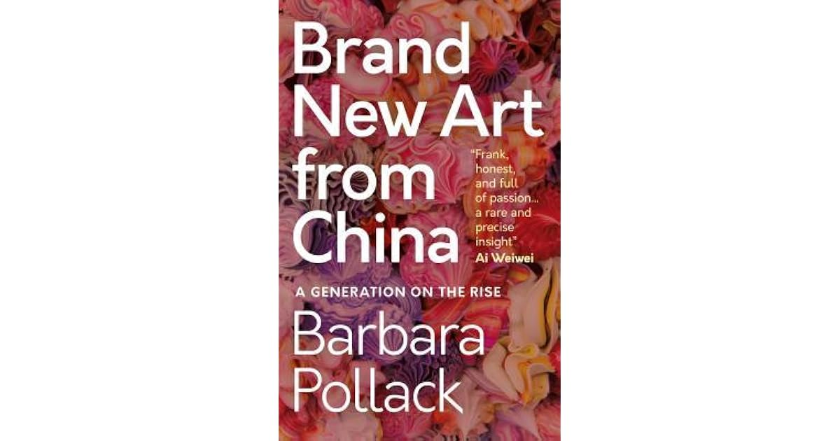 Brand New Art From China: A Generation on the Rise by Barbara Pollack