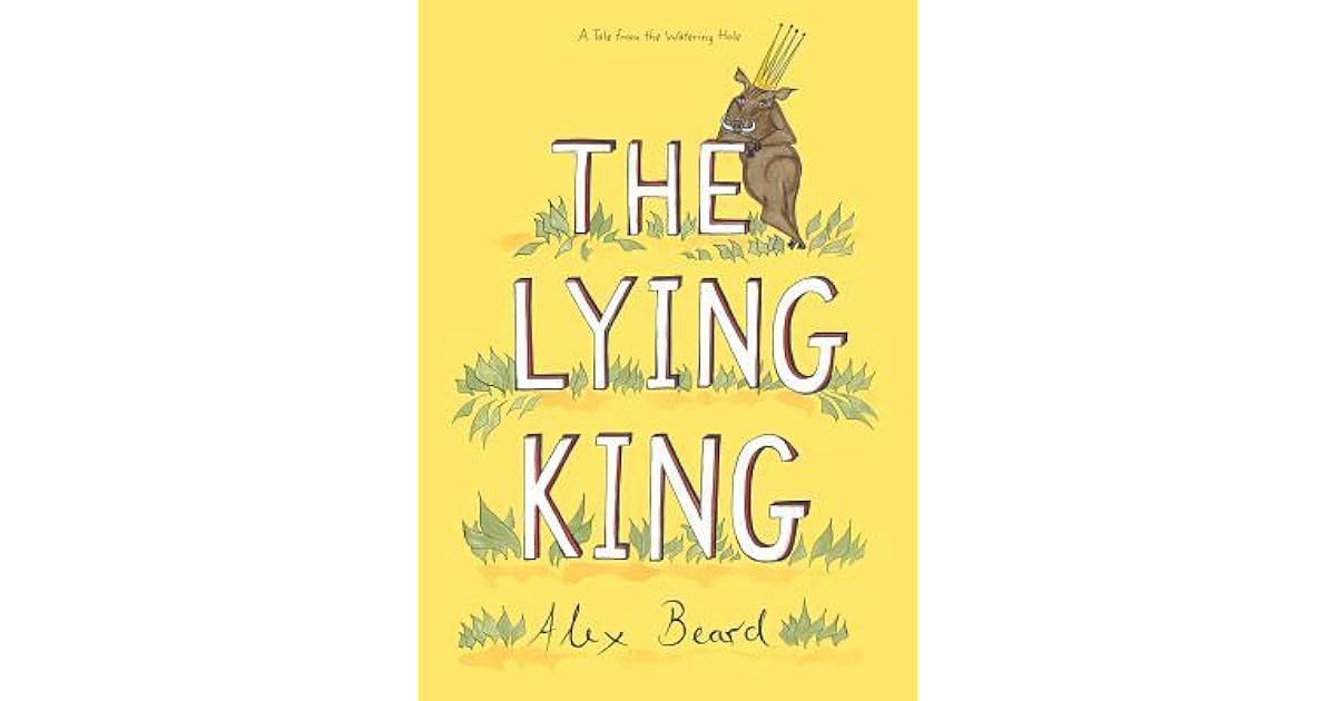 The Lying King by Alex Beard