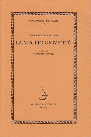 La meglio gioventù by Pier Paolo Pasolini