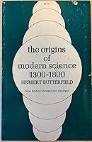 The Origins of Modern Science by Herbert Butterfield