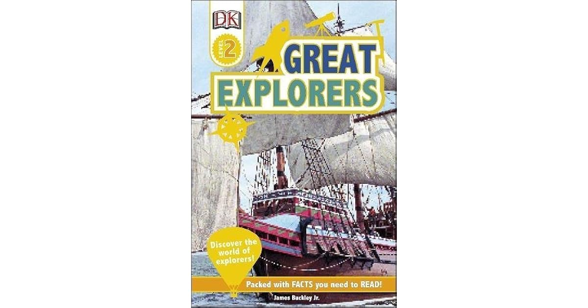Great Explorers: Discover the World of Explorers! by James Buckley Jr.