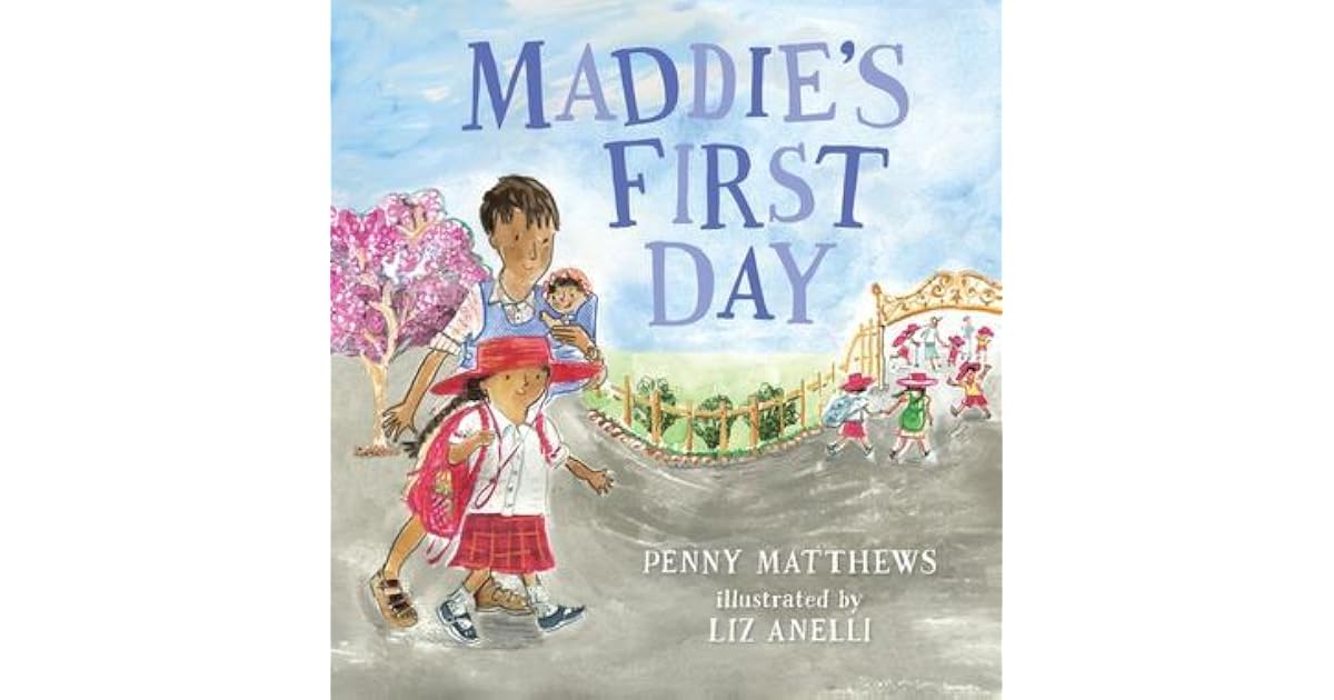 Maddie's First Day by Penny Matthews