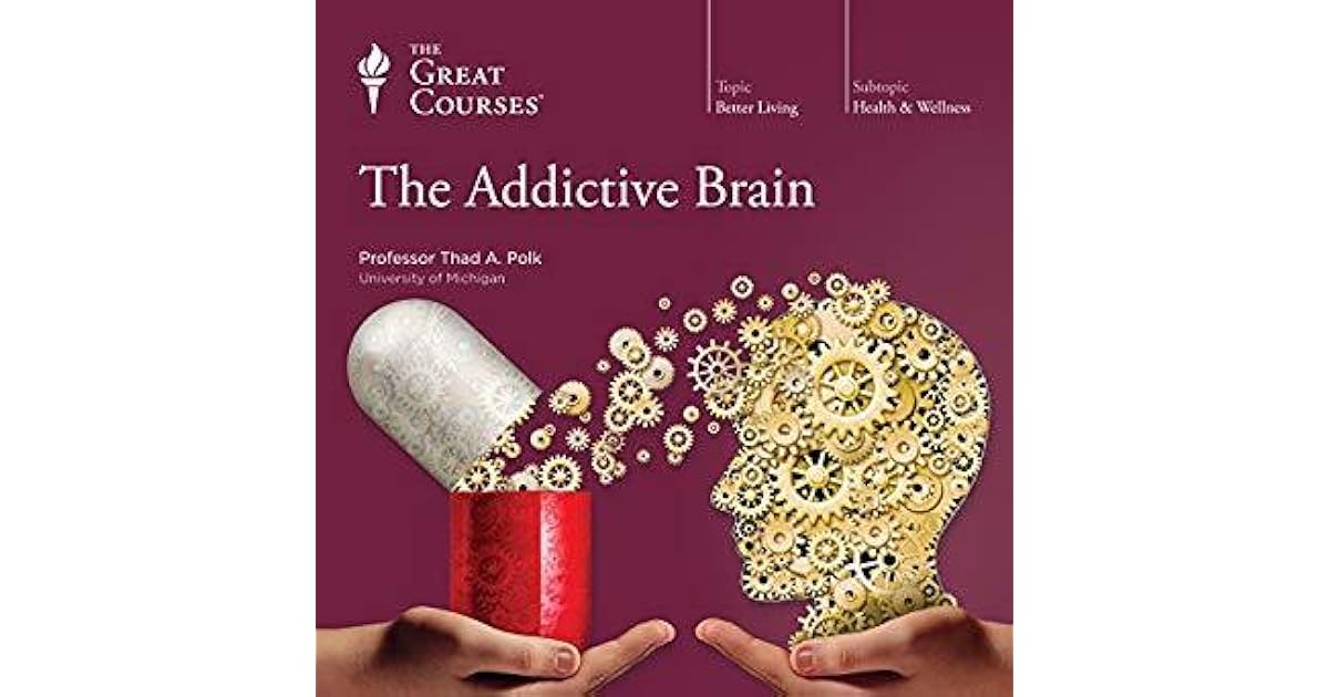 The Addictive Brain by Thad A. Polk