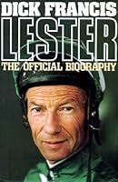 A Jockey's Life: The Biography of Lester Piggott by Dick Francis