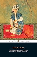 The Baburnama: Memoirs of Babur, Prince and Emperor by Zahirud-din ...