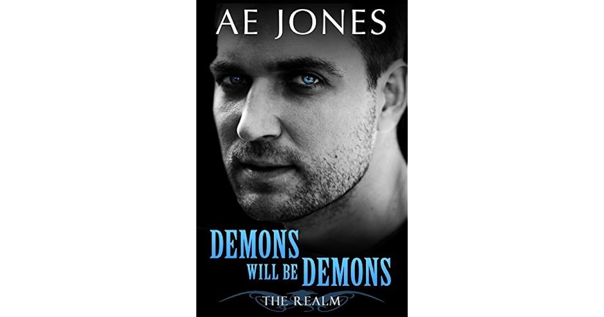 Demons Will Be Demons (The Realm #1) by A.E. Jones