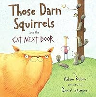 Those Darn Squirrels and the Cat Next Door by Adam Rubin