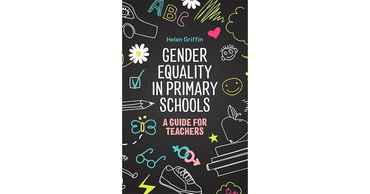 Gender Equality in Primary Schools: A Guide for Teachers by Helen Griffin