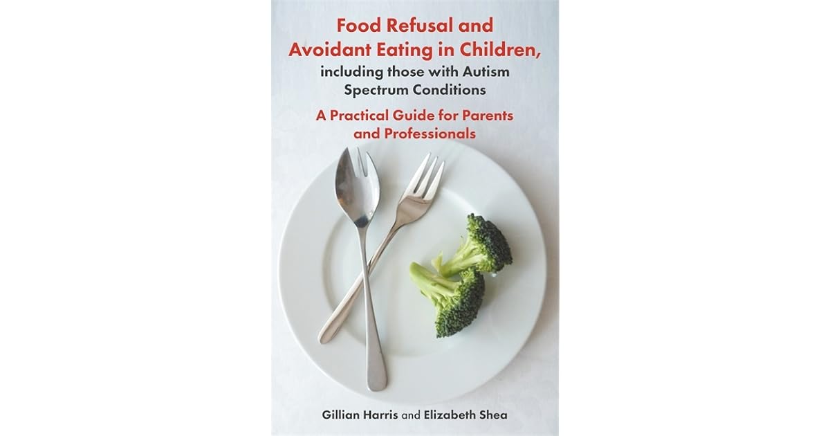 Food Refusal and Avoidant Eating in Children, including those with ...