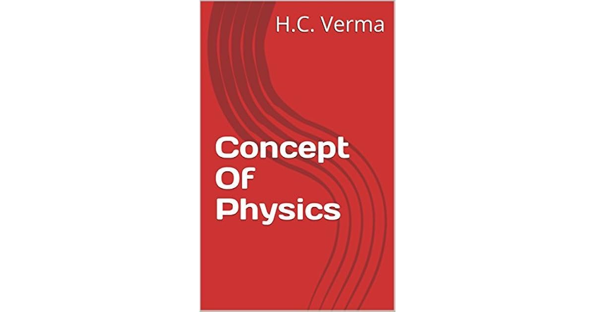 Concept Of Physics by H.C. Verma