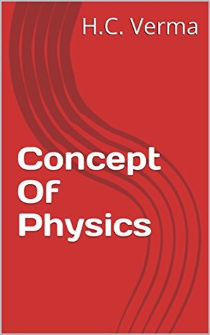 Concept Of Physics by H.C. Verma