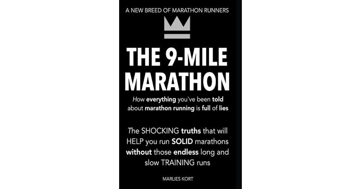 The 9-Mile Marathon: A New Breed Of Marathon Runners by M Marlies N. Kort