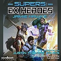 Supers: Ex Heroes 1 (Supers: Ex Heroes #1) by Jamie Hawke