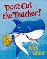Don't Eat the Teacher by Nick Ward
