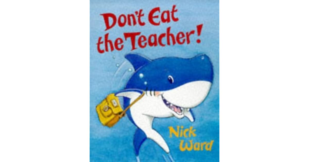 Don't Eat The Teacher! by Nick Ward