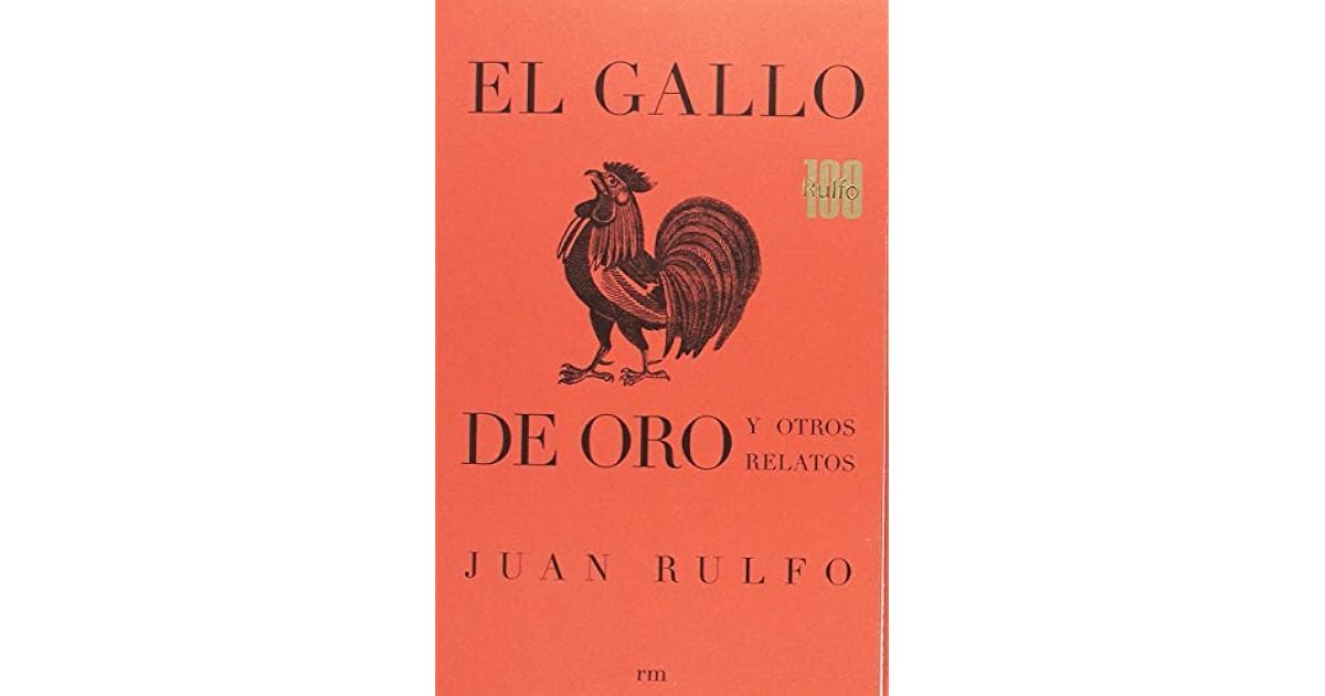 El gallo de oro y otros relatos by Juan Rulfo