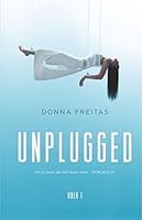 Unplugged (The Wired, #1) by Donna Freitas