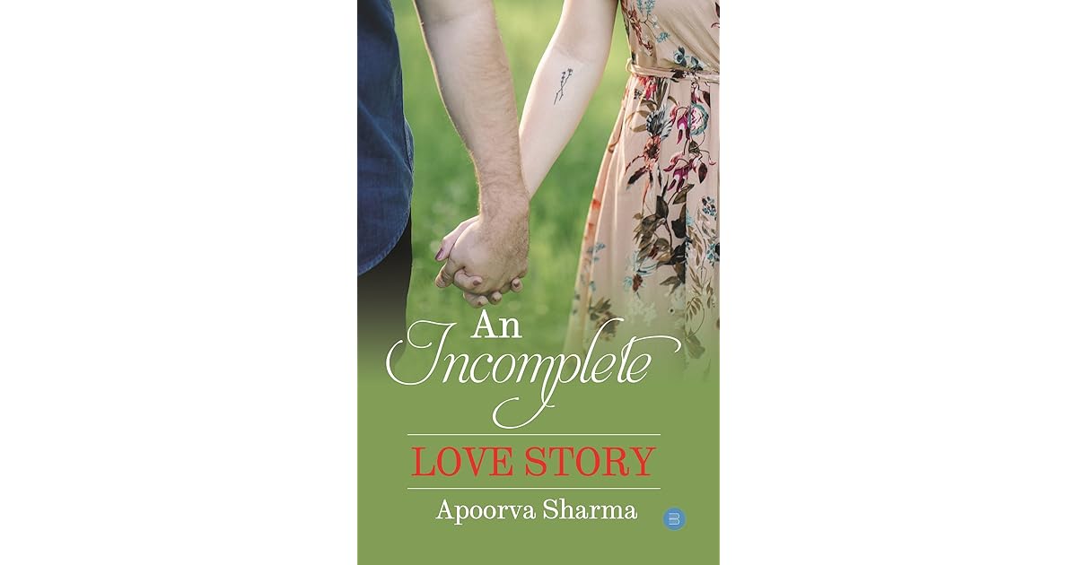 An Incomplete Love Story by apoorva sharma