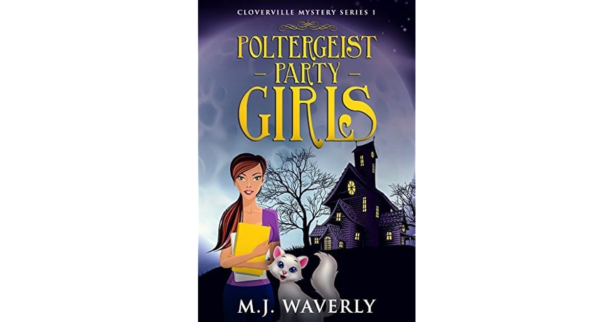 Poltergeist Party Girls (Cloverville Mystery #1) by M.J. Waverly