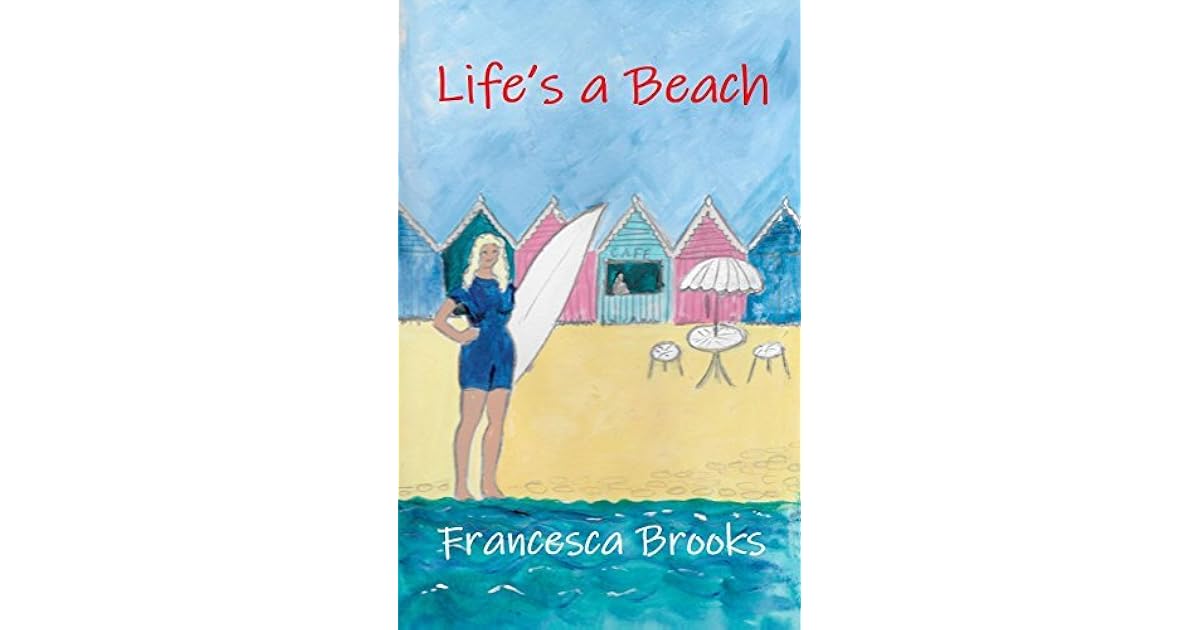 Life's A Beach by Francesca Brooks
