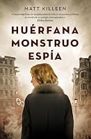 Orphan Monster Spy (Orphan Monster Spy, #1) by Matt Killeen