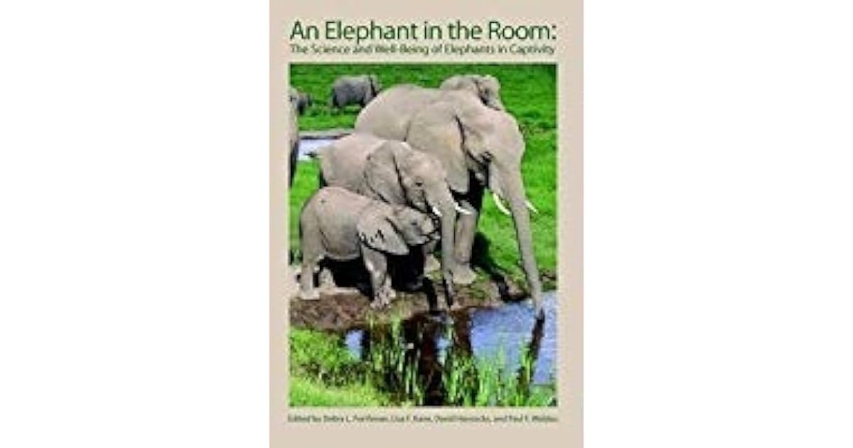 An Elephant in the Room: The Science and Well-Being of Elephants in ...