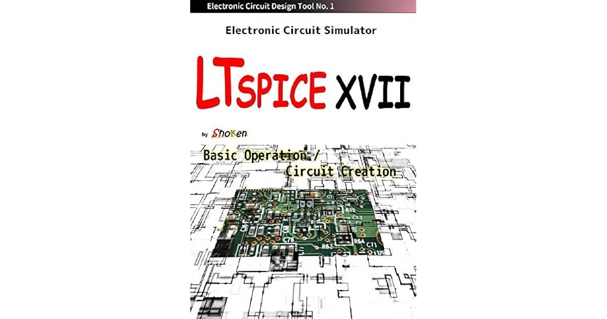 Electronic Circuit Simulator LTspice XVII "Basic Operation / Circuit ...