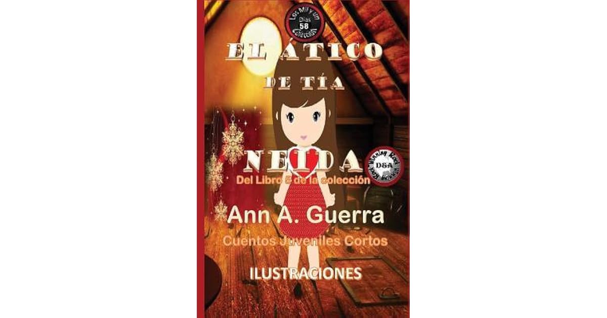 El Atico de Tia Neida: Cuento No. 58 by Ann A. Guerra