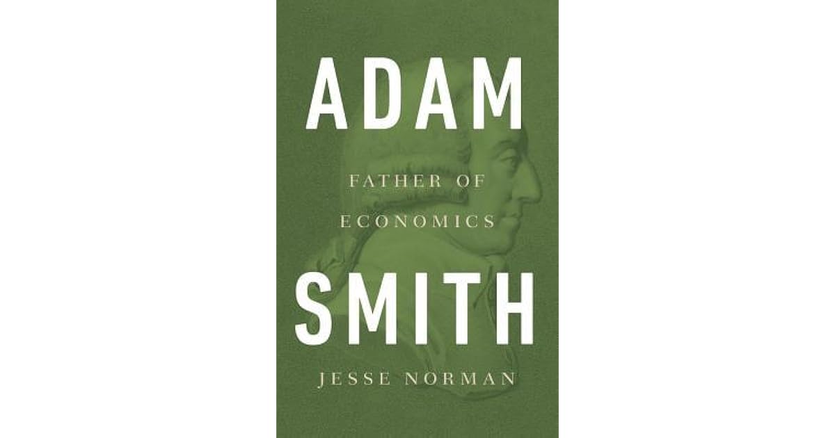 Adam Smith: Father of Economics by Jesse Norman