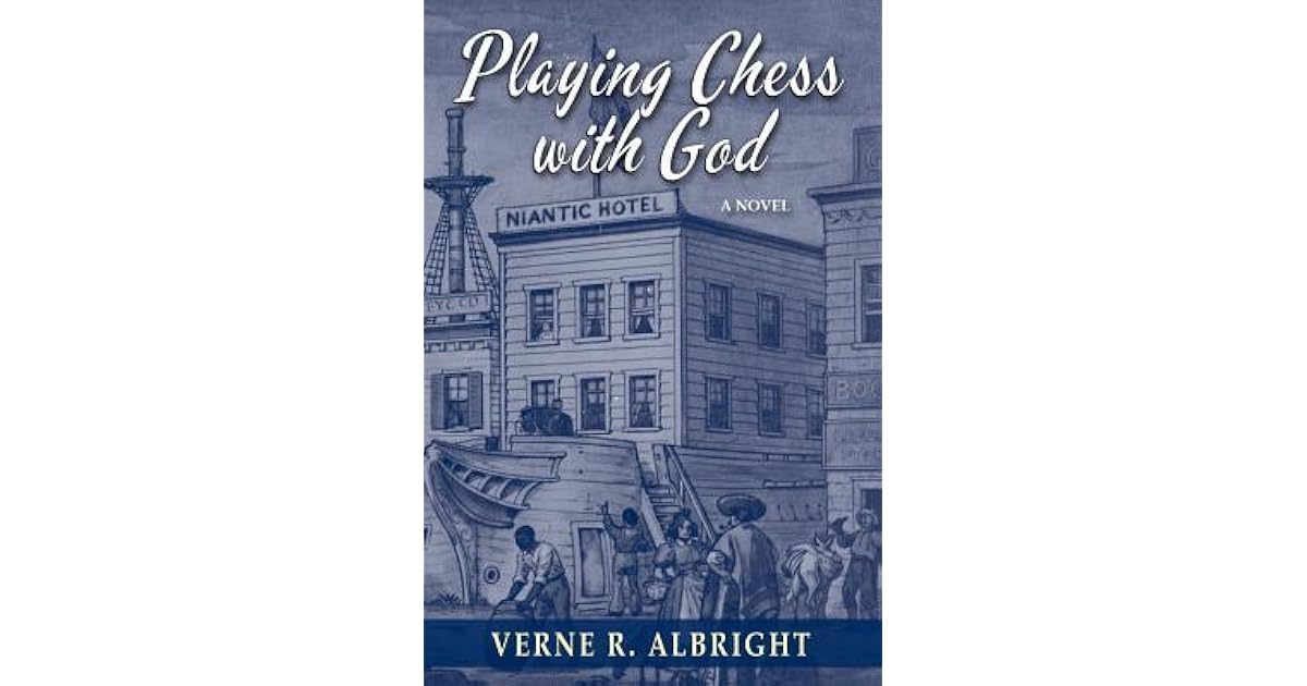 Playing Chess with God by Verne R. Albright