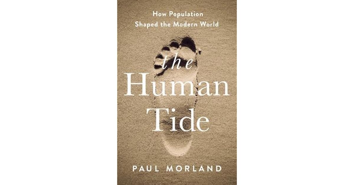 The Human Tide: How Population Shaped the Modern World by Paul Morland
