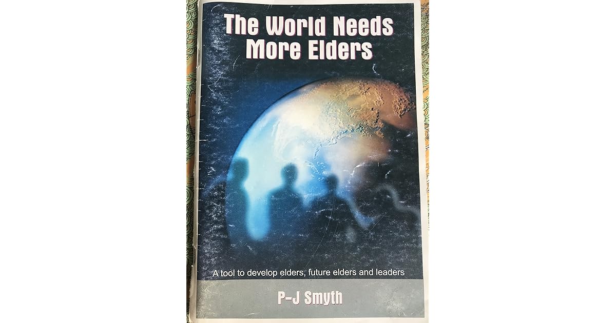 The World Needs More Elders by PJ Smyth
