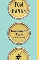 Uncommon Type by Tom Hanks