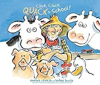 Click, Clack, Quack to School! by Doreen Cronin