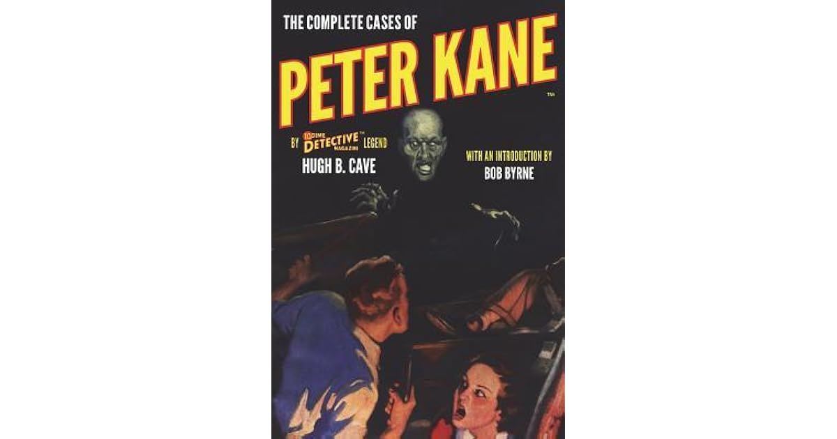 The Complete Cases of Peter Kane by Hugh B. Cave