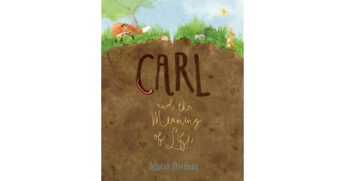 Carl and the Meaning of Life by Deborah Freedman